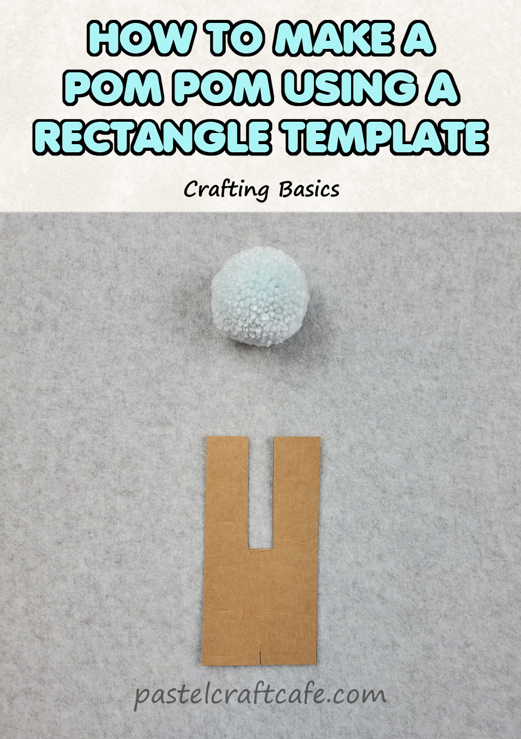 How to Make a Rectangle Template Pom Pom | Crafting Basics - Pastel ...